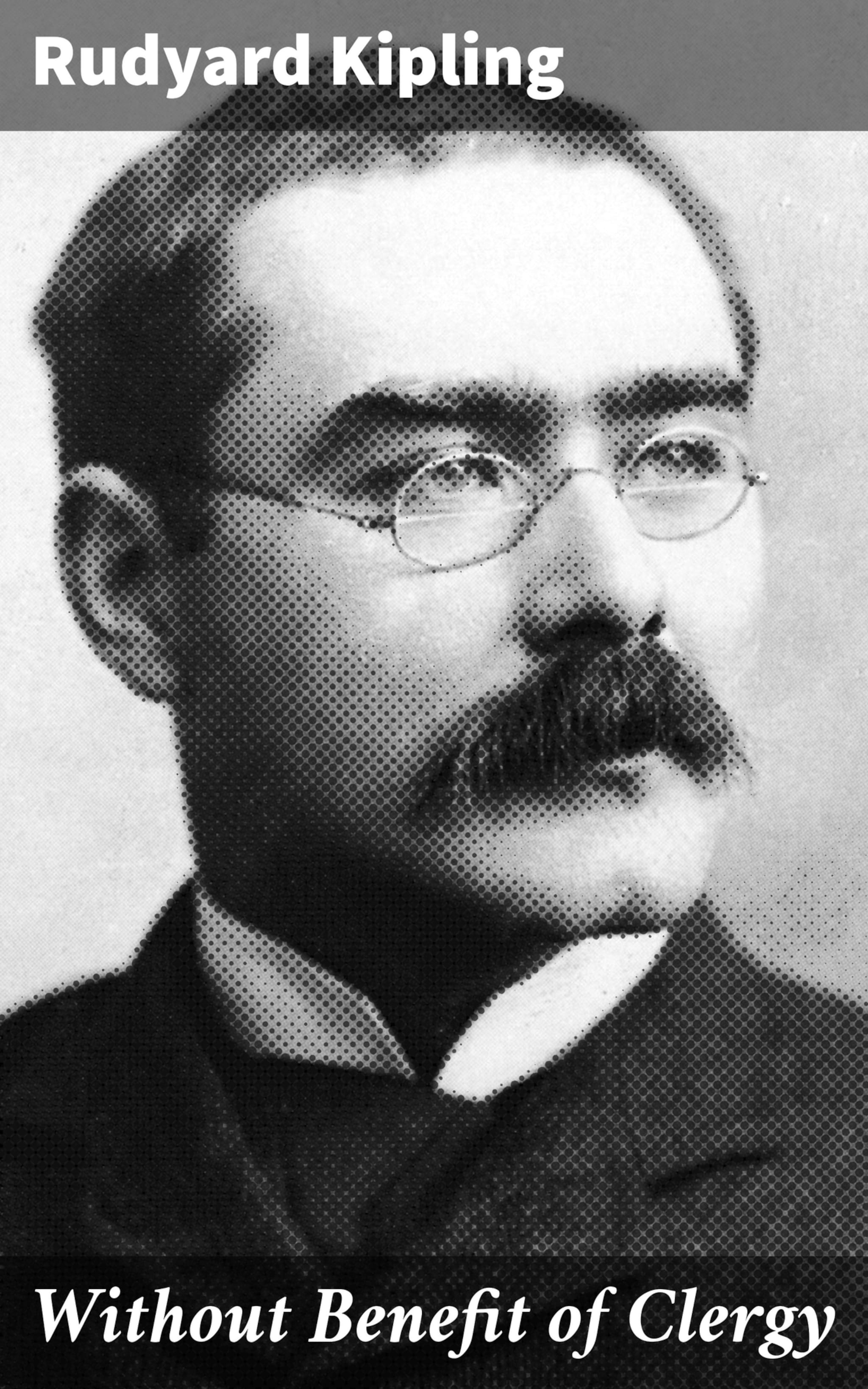 Rudyard Kipling Without Benefit Of Clergy Online | emergencydentistry.com