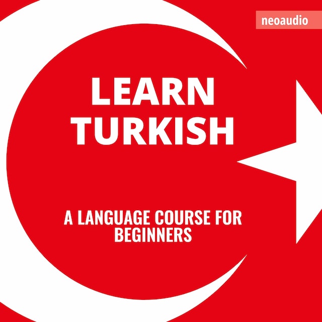 Language Courses for Beginners, Learn Turkish (Unabridged) - NeoAudio ...