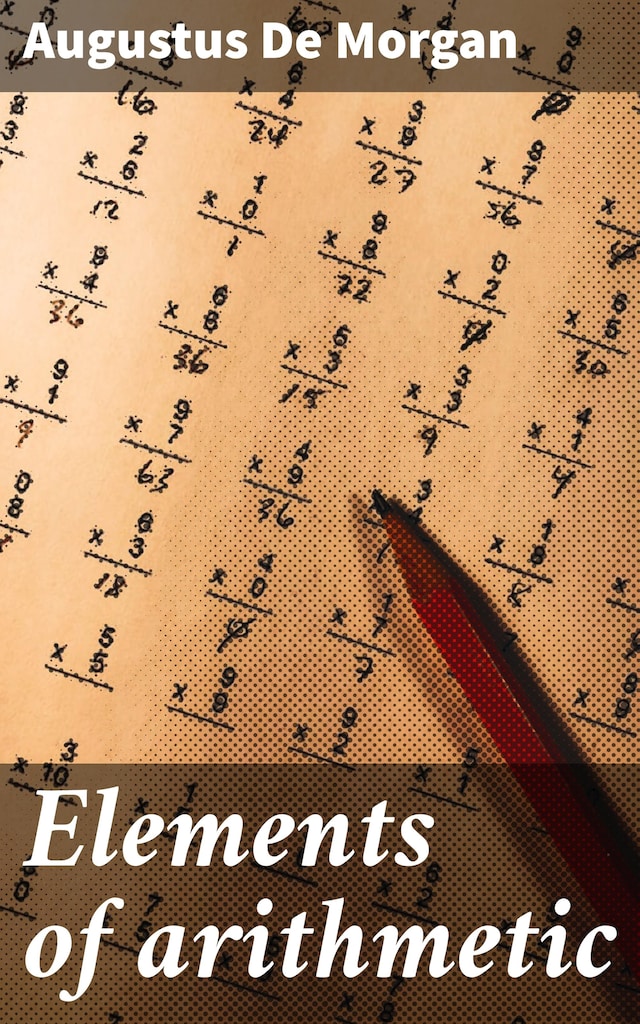Elements of arithmetic - Augustus De Morgan - E-book - BookBeat