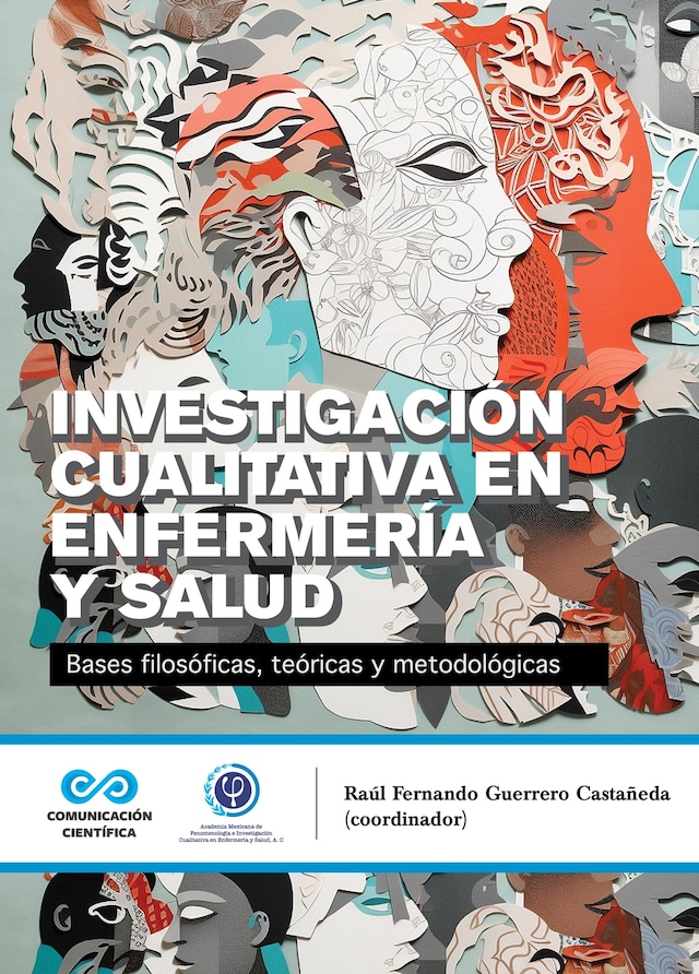 Investigación cualitativa en enfermería y salud. Bases filosóficas, teóricas y metodológicas ...