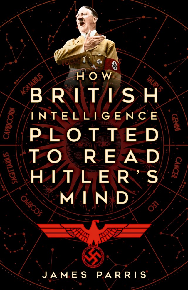 How British Intelligence Plotted to Read Hitler's Mind - James Parris ...