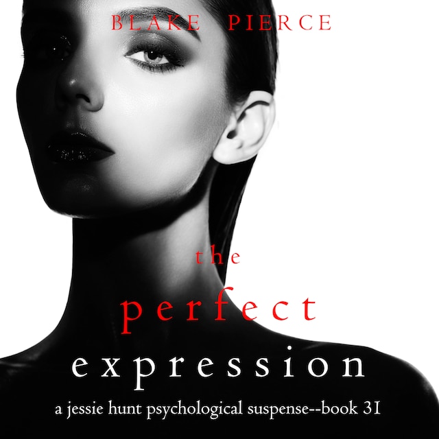 The Perfect Expression (A Jessie Hunt Psychological Suspense Thriller ...