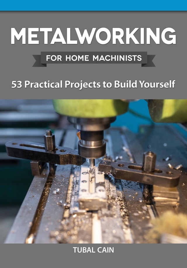 Metalworking for Home Machinists - Tubal Cain - E-bok - BookBeat