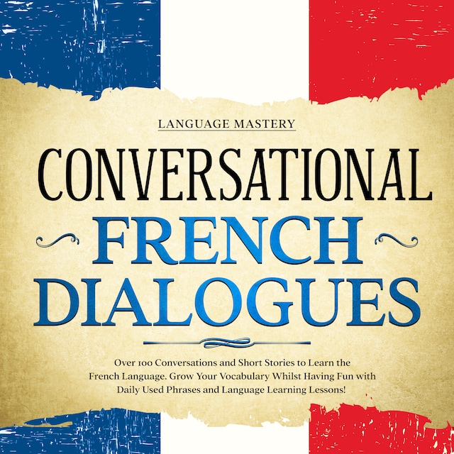Conversational French Dialogues - Language Mastery - Audiobook - BookBeat