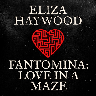Fantomina: Love in a Maze - Eliza Haywood - Äänikirja - BookBeat