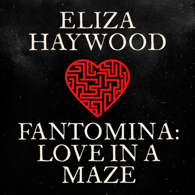 Fantomina: Love in a Maze - Eliza Haywood - Äänikirja - BookBeat