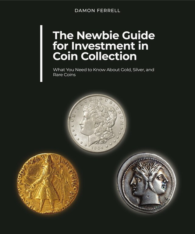 The Newbie Guide for Investment in Coin Collection: What You Need to ...