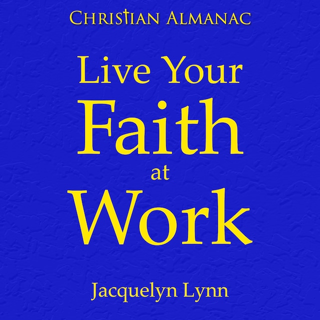Live Your Faith at Work - Jacquelyn Lynn - Audiobook - BookBeat