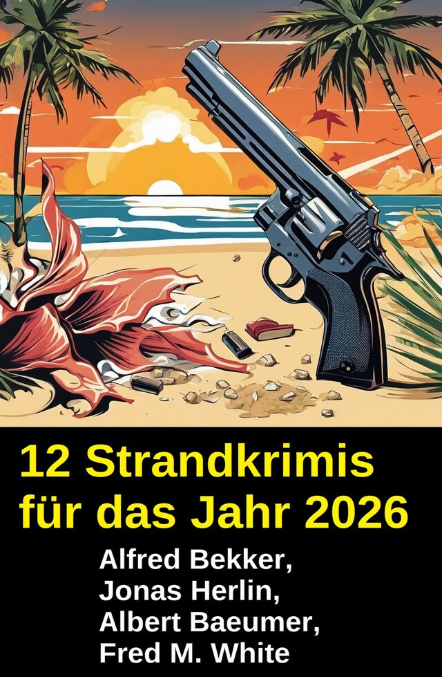 12 Strandkrimis für das Jahr 2026 - Alfred Bekker - E-book - BookBeat