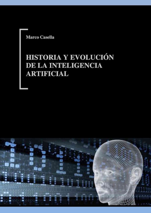Historia y evolución de la Inteligencia Artificial - Marco Casella - E ... Historia y evolución de la Inteligencia Artificial - Marco Casella - E ...