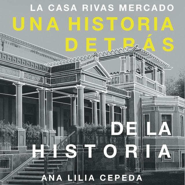 La casa Rivas Mercado. Una historia detrás de la historia - Ana Lilia ...