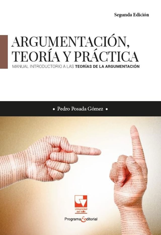 Argumentación, teoría y práctica. Manual introductorio a las teorías de ...