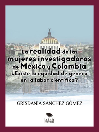La Realidad De Las Mujeres Investigadoras De México Y Colombia ¿existe