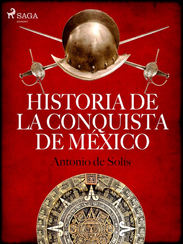 Historia de la conquista de México - Antonio de Solís - Libro ...