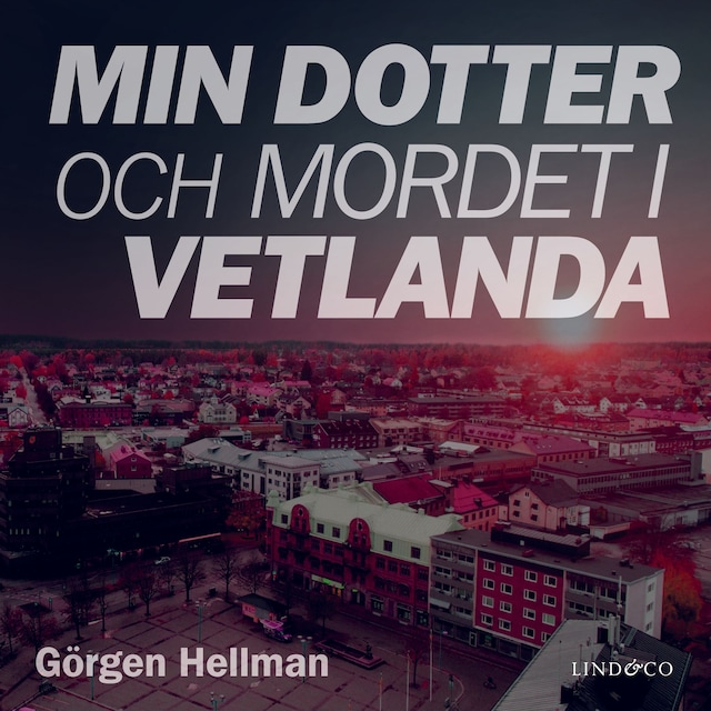 Min dotter och mordet i Vetlanda - Görgen Hellman - Ljudbok - E-bok ...