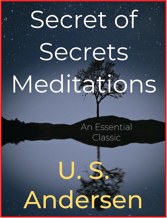 Secret of Secrets Meditations - U. S. Andersen - E-kirja - BookBeat