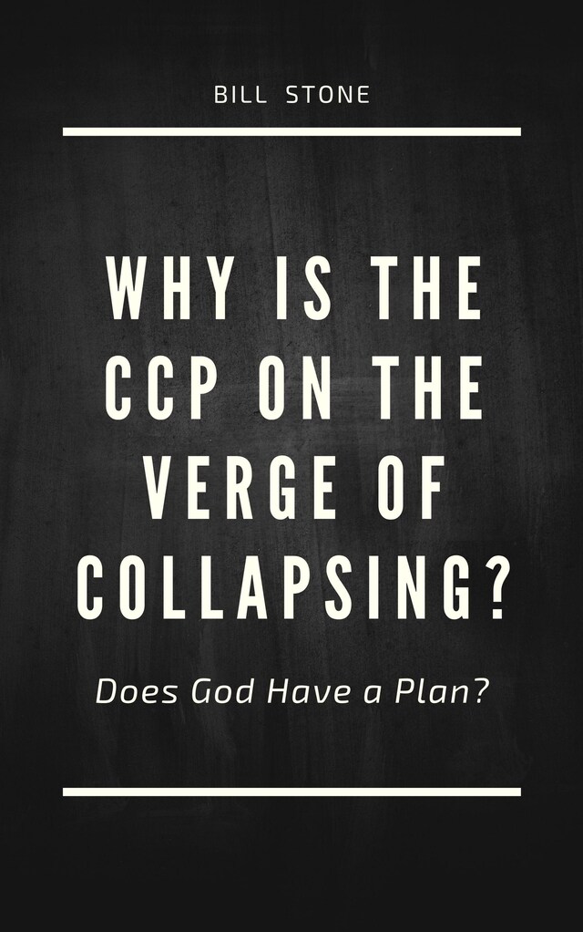 Why is the CCP on the Verge of Collapsing? - Bill Stone - E-book - BookBeat