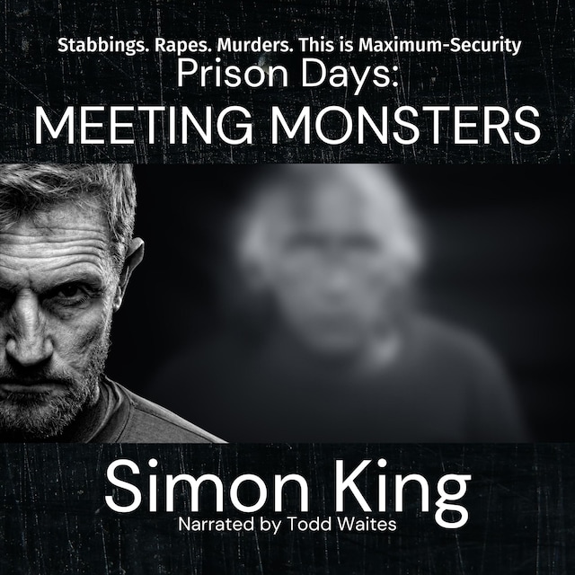 Prison Days: Meeting Monsters - Simon King - Äänikirja - BookBeat