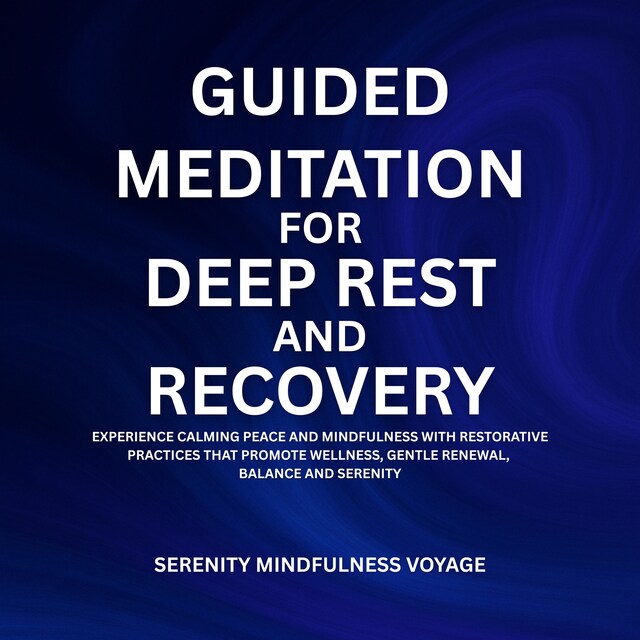 Guided Meditation For Deep Rest And Recovery - Serenity Mindfulness ...