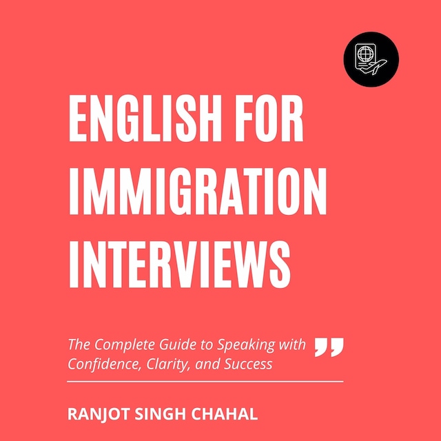 English for Immigration Interviews: The Complete Guide to Speaking with ...