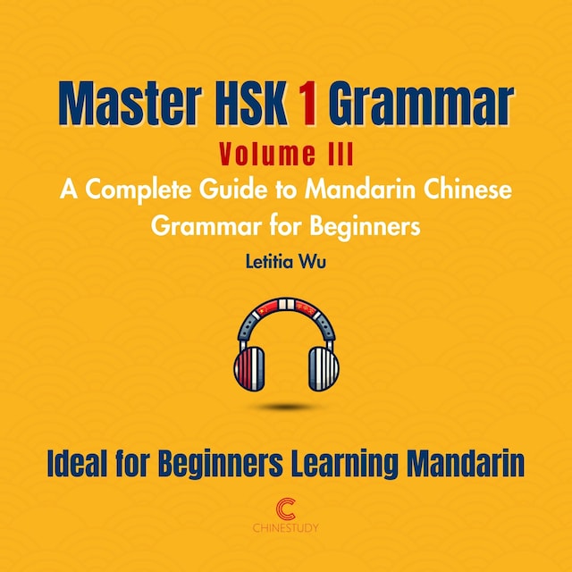 Master HSK 1 Grammar: Volume 3 – A Complete Guide to Mandarin Chinese ...