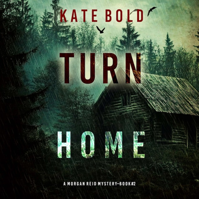 Turn Home (A Morgan Reid FBI Suspense Thriller—Book Two) - Kate Bold ...