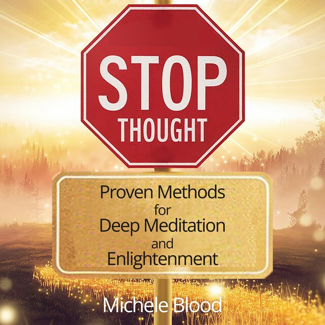 Stop Thought - Proven Methods for Deep Meditation and Enlightenment ...