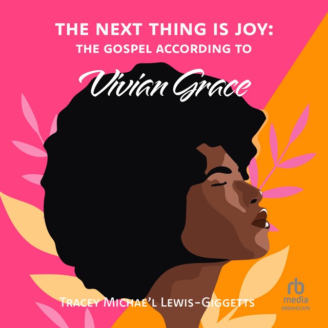 The Next Thing Is Joy: The Gospel According to Vivian Grace - Tracey ...
