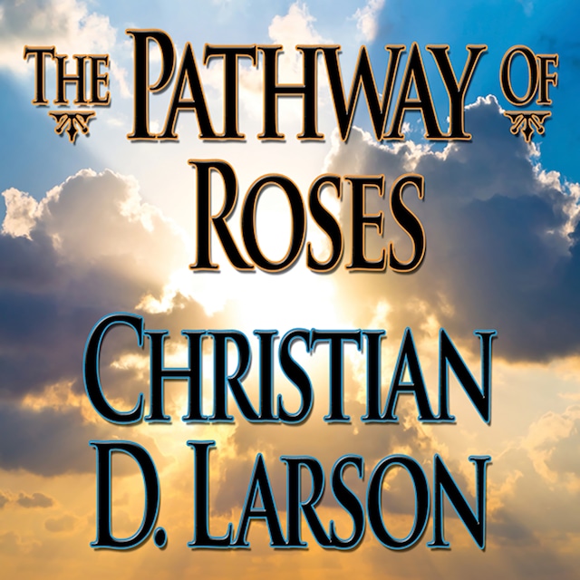 The Pathway of Roses - Christian D. Larson - Äänikirja - BookBeat